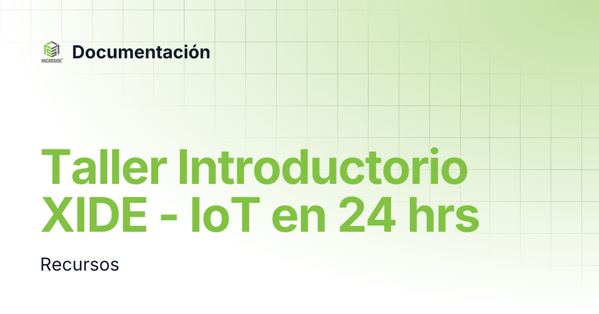 Taller Introductorio XIDE - IoT en 24 hrs | Documentación