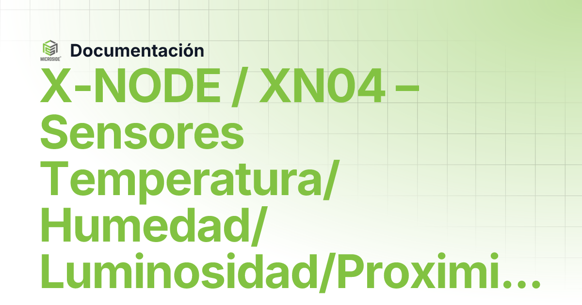 X-NODE / XN04 – Sensores Temperatura/Humedad/Luminosidad/Proximidad A-R1 | Documentación