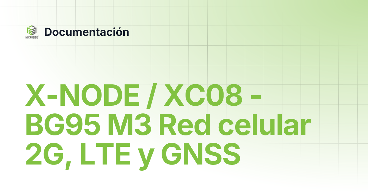 X-NODE / XC08 - BG95 M3 Red celular 2G, LTE y GNSS | Documentación