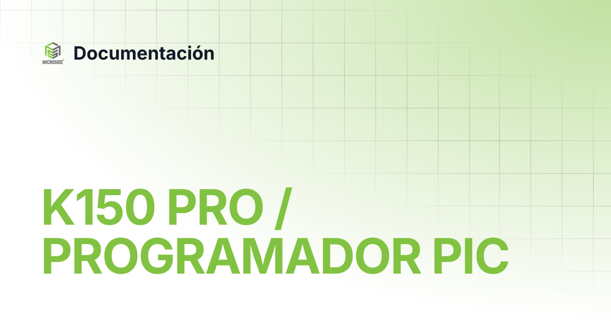 K150 PRO / PROGRAMADOR PIC | Documentación