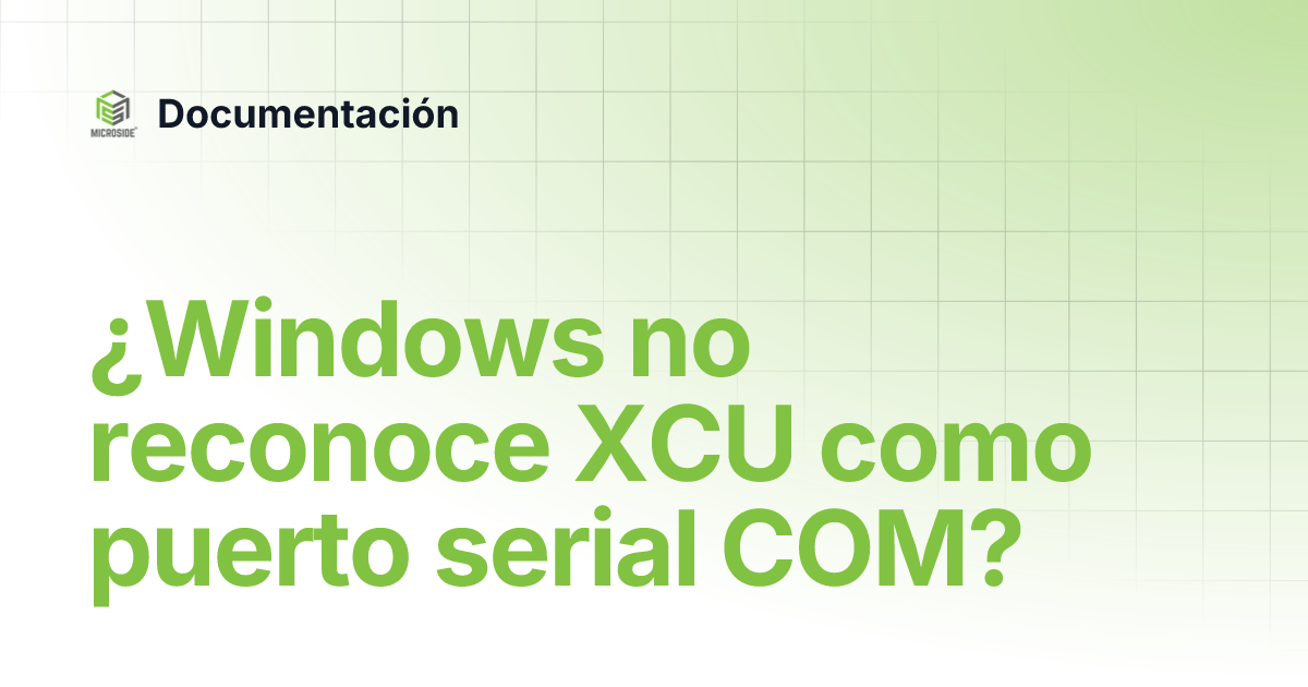 ¿Windows no reconoce XCU como puerto serial COM? | Documentación